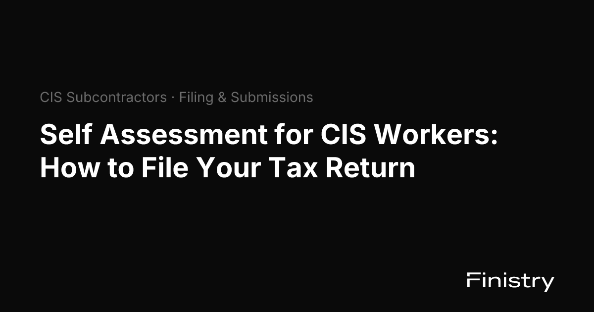 Self Assessment for CIS Workers: How to File Your Tax Return | Finistry