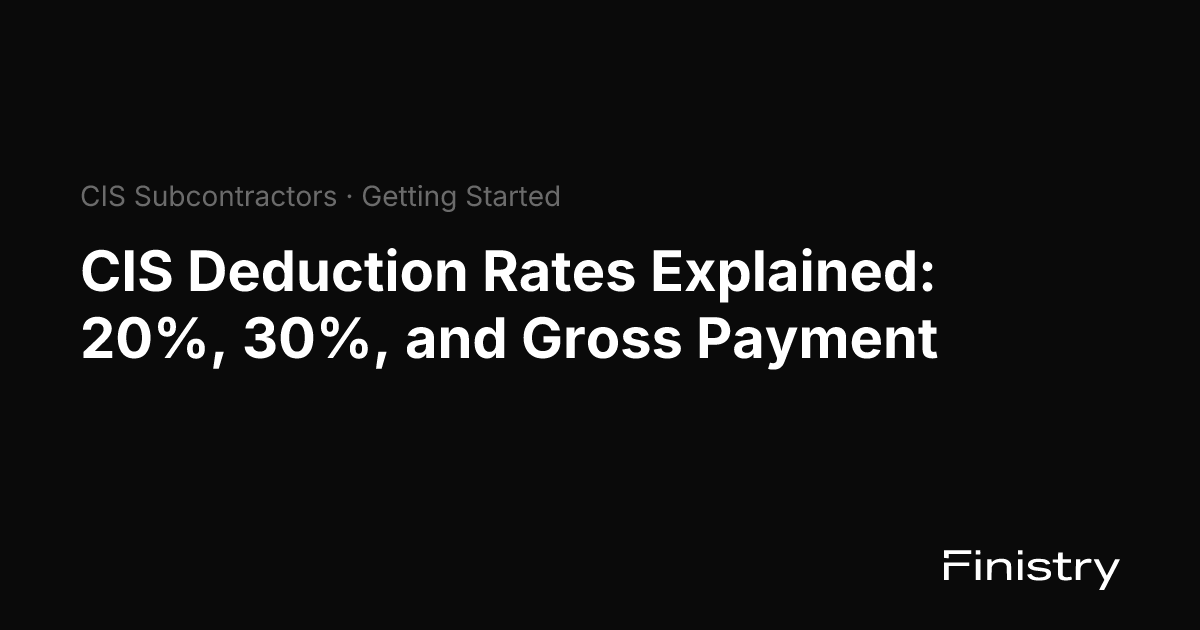 CIS Deduction Rates Explained: 20%, 30%, and Gross Payment | Finistry