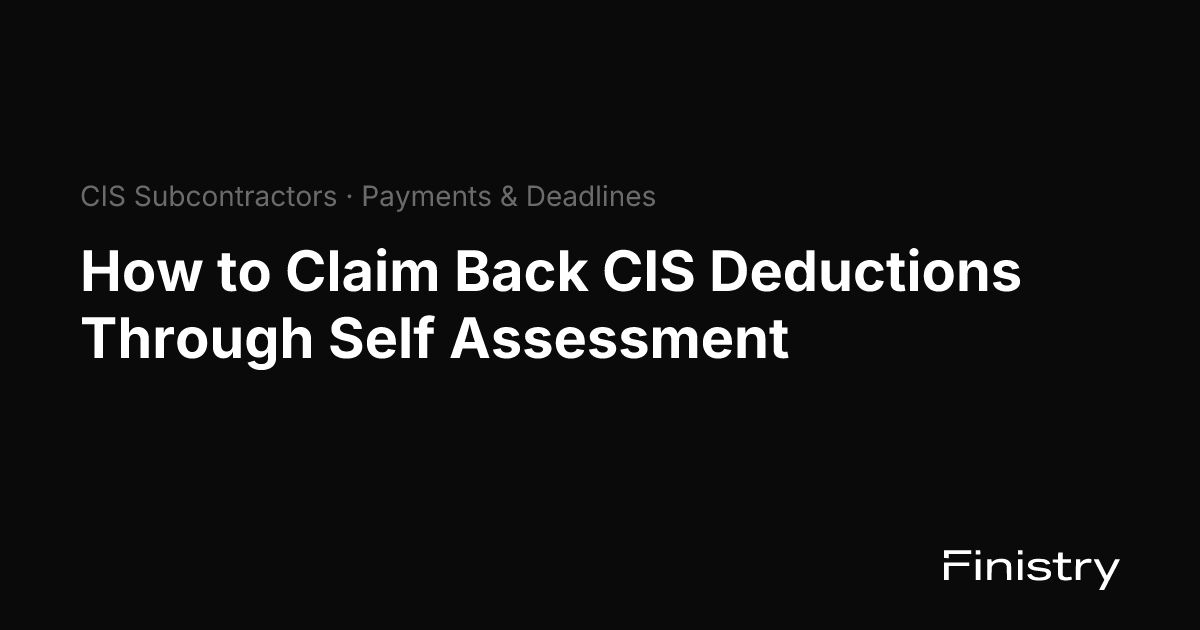 How to Claim Back CIS Deductions Through Self Assessment | Finistry