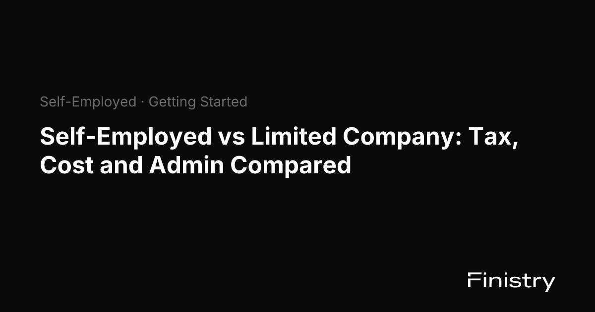 Self-Employed vs Limited Company: Tax, Cost and Admin Compared | Finistry